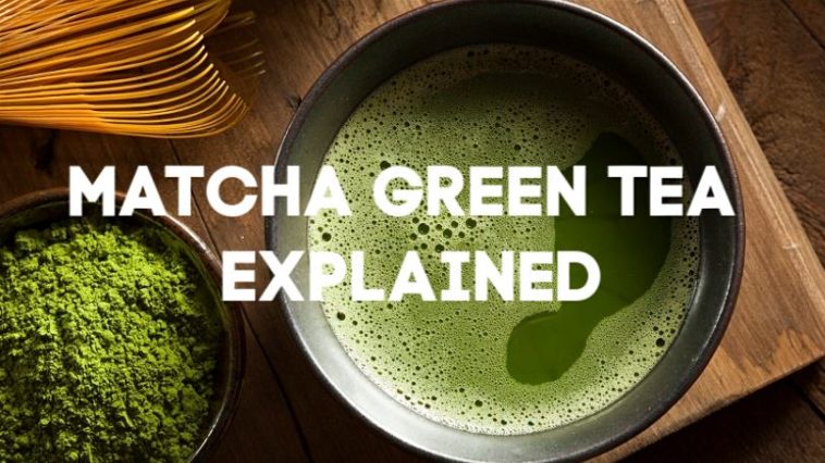Matcha Green Tea Explained - What Is It And How Does It Work